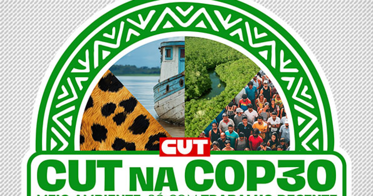 CUT na COP30 - CUT - Central Única dos Trabalhadores