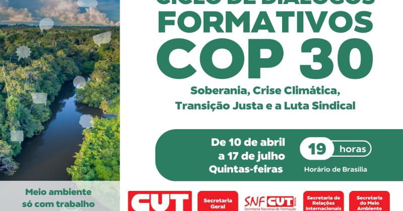 CUT fará ciclo de debates preparatórios para a COP 30 a partir de 10 de ...